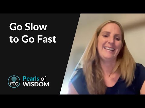 Go Slow to Go Fast - Courtney Carreon (PTC Pearls of Wisdom)