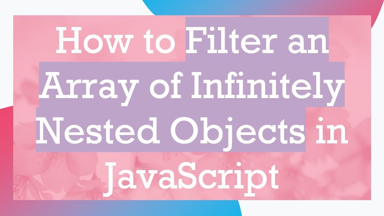 How to Filter an Array of Infinitely Nested Objects in JavaScript