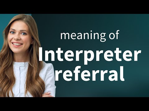 Unlocking the World of Languages: The Magic of Interpreter Referral