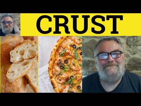 🔵 Crust Meaning - Crusty Defined - Upper Crust Examples - GRE Vocabulary - Crust Crusty Upper Crust
