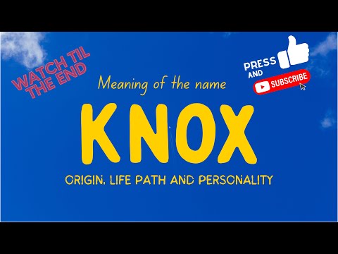 Meaning of the name Knox. Origin, life path & personality.