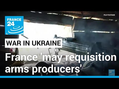 France 'doesn't rule out' requisitions for war production to aid Ukraine • FRANCE 24 English