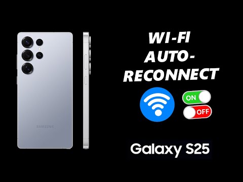 How To Enable / Disable Wi-Fi Auto Reconnect On Samsung Galaxy S25 / S25 Ultra