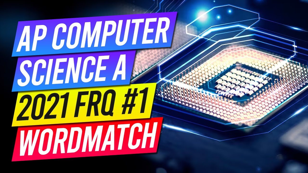 AP CSA -  2021 FRQ Problem 1 - WordMatch (Exam Practice and Review)