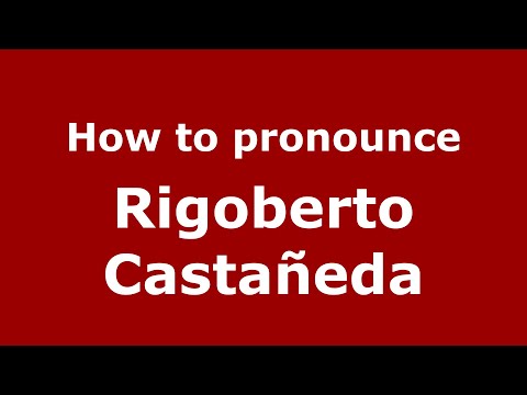 How do you say Rigoberto Castañeda in Mexico (Mexican Spanish)? - PronounceNames.com