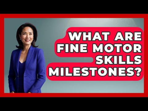 What Are Fine Motor Skills Milestones? - Special Education Learning
