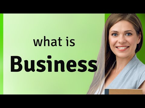 Business • meaning of BUSINESS