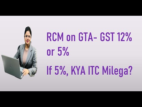 GST Query -GST rate on GTA under RCM, 12% or 5% with itc
