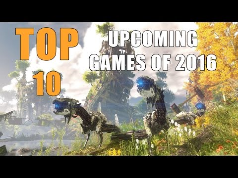 10 Most Anticipated Games of 2016!