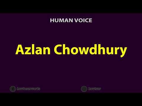 How to Pronounce Azlan Chowdhury