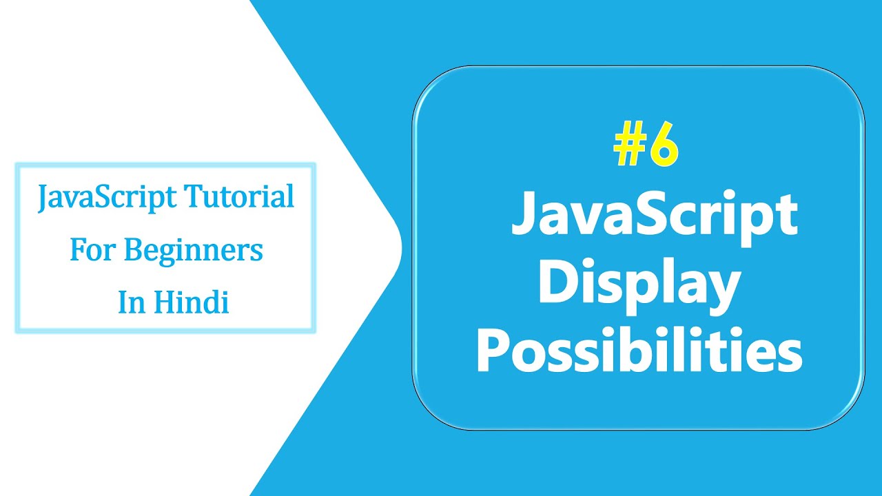 #6 Different ways to display output in JavaScript | JS Display Possibilities