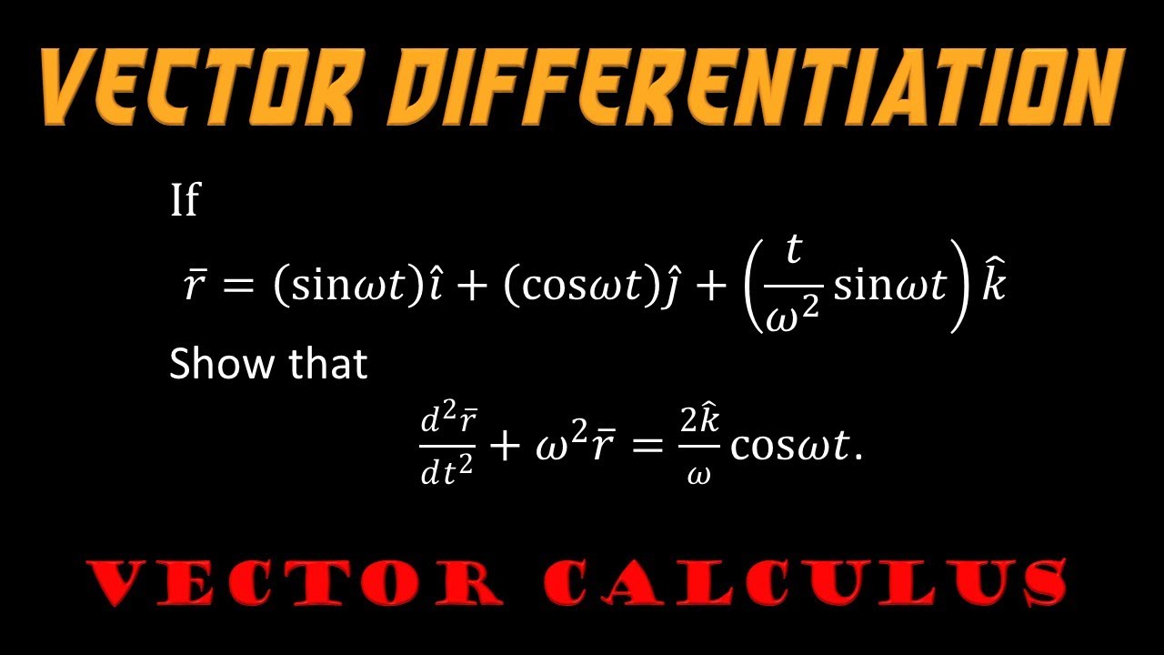 2.8 | Vector Calculus | Problem On Vector Differentiation