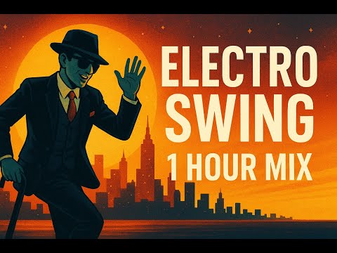 Ultimate Electro Swing Mix – 1 Hour of Dapper Beats & Good Vibes (2025) #electroswing2025