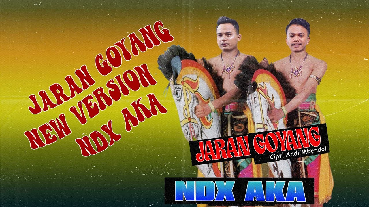Lirik Lagu Jaran Goyang New Version - NDX AKA: Rabakal Sayang, Atiku ...