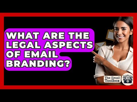What Are The Legal Aspects Of Email Branding? - TheEmailToolbox.com