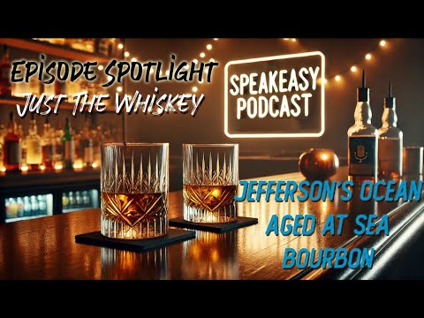 Episode Spotlight: Just The Whiskey w/ Jefferson's Ocean - Aged At Sea Single Barrel Cask Strength
