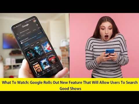 Google Search Introduces What To Watch Feature To Suggest Movies And Shows To Its Users