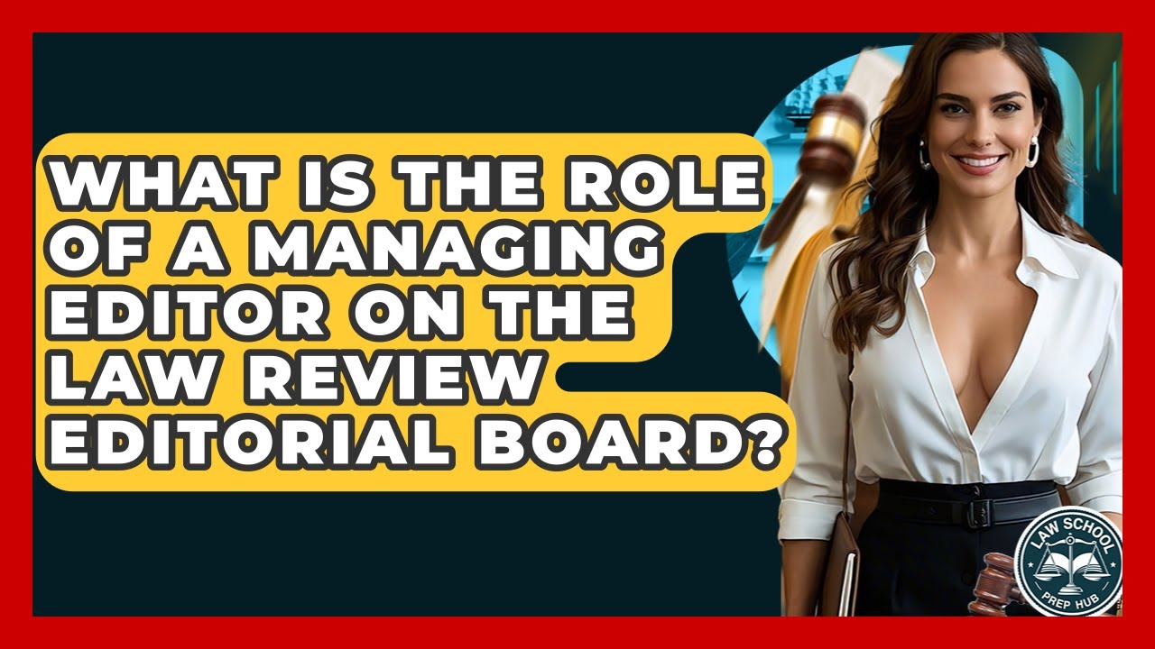 What Is The Role Of A Managing Editor On The Law Review Editorial Board? - Law School Prep Hub
