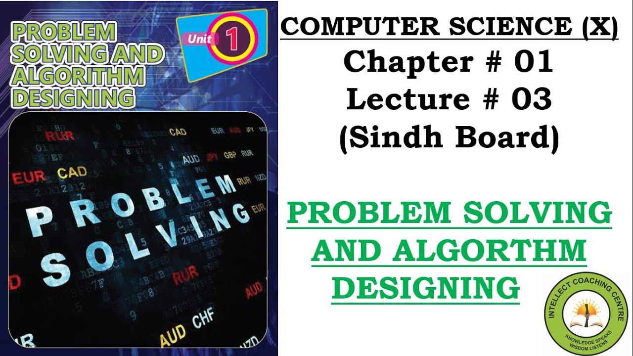 Computer (X) - Chap # 01 - Lect # 03 - PROBLEM SOLVING AND ALGORITHM DESIGNING - Sindh Board