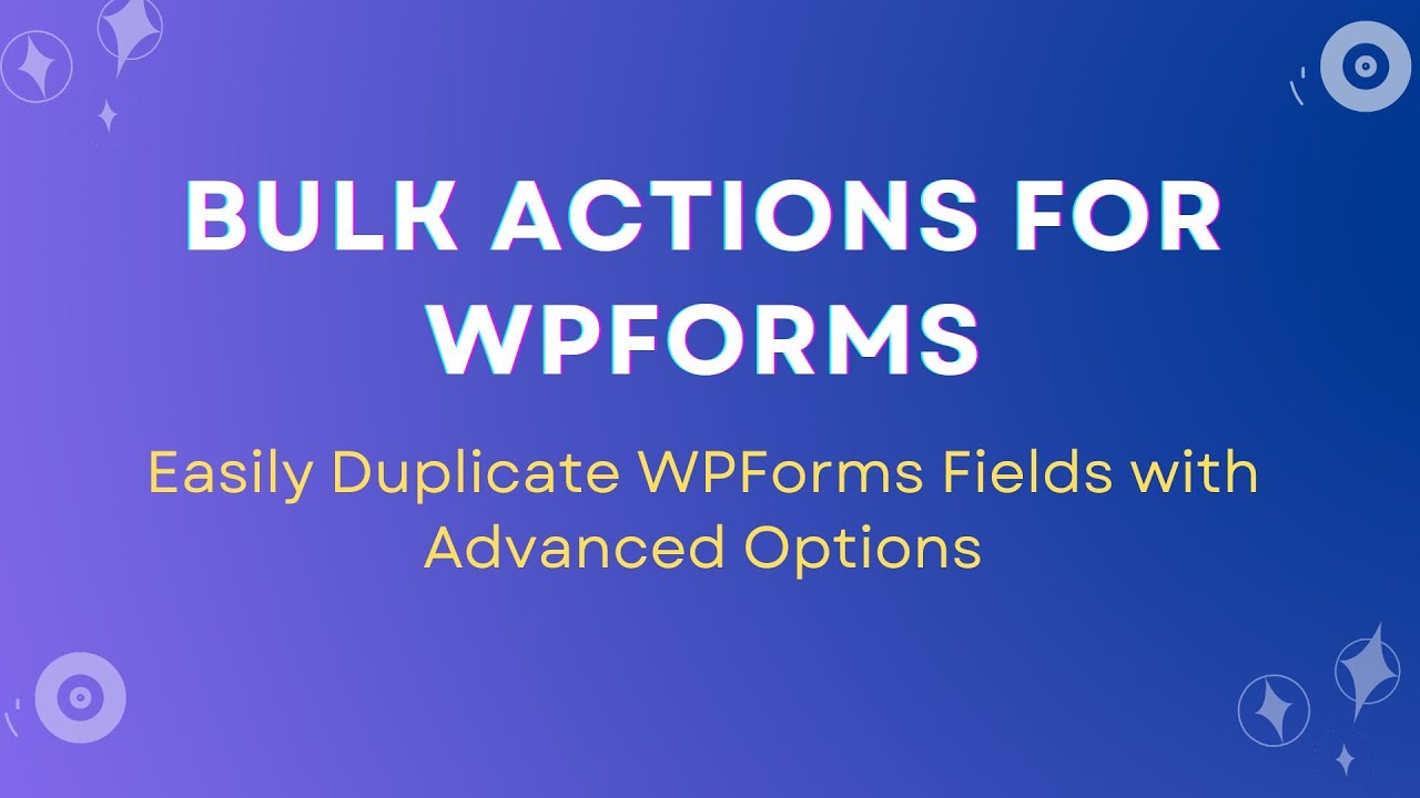 How to Use Advanced Duplicate on WPForms Fields | Bulk Actions Plugin Tutorial