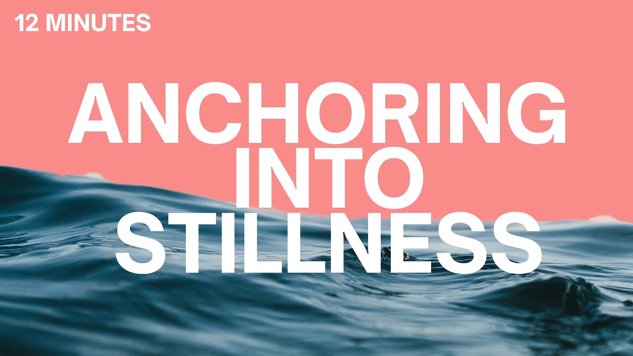 12 mins about ANCHORING INTO STILLNESS | Meditation