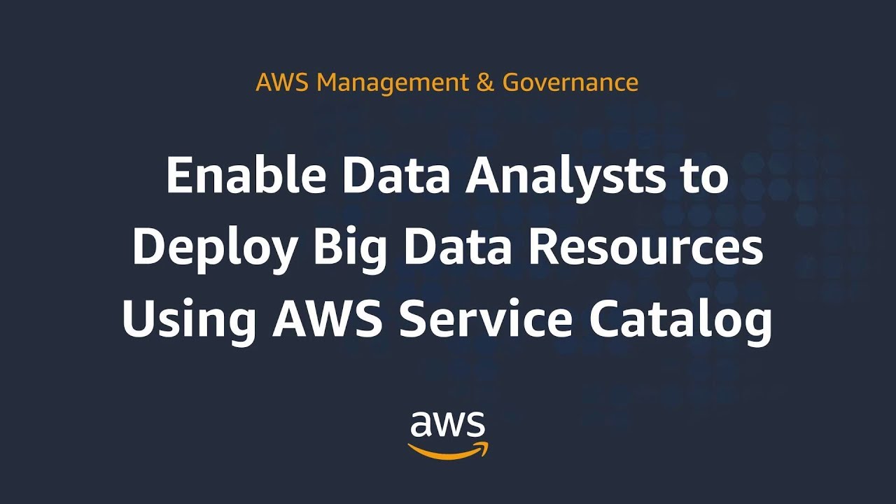 Enable Data Analysts to Deploy Big Data Resources Using AWS Service Catalog