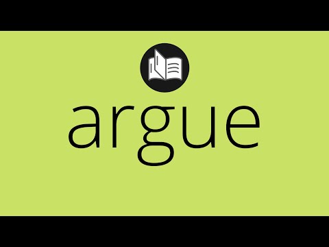 What ARGUE means • Meaning of ARGUE • argue MEANING • argue DEFINITION