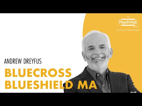 #19: Andrew Dreyfus [Blue Cross Blue Shield Massachusetts] — Investing in Mental Health
