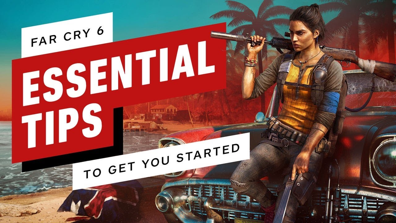 Far Cry 6: 27 Essential Tips To Get You Started