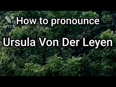 How to Pronounce Ursula Von Der Leyen