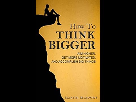 INTRO. - HOW TO THINK BIGGER..., by Martin Meadows