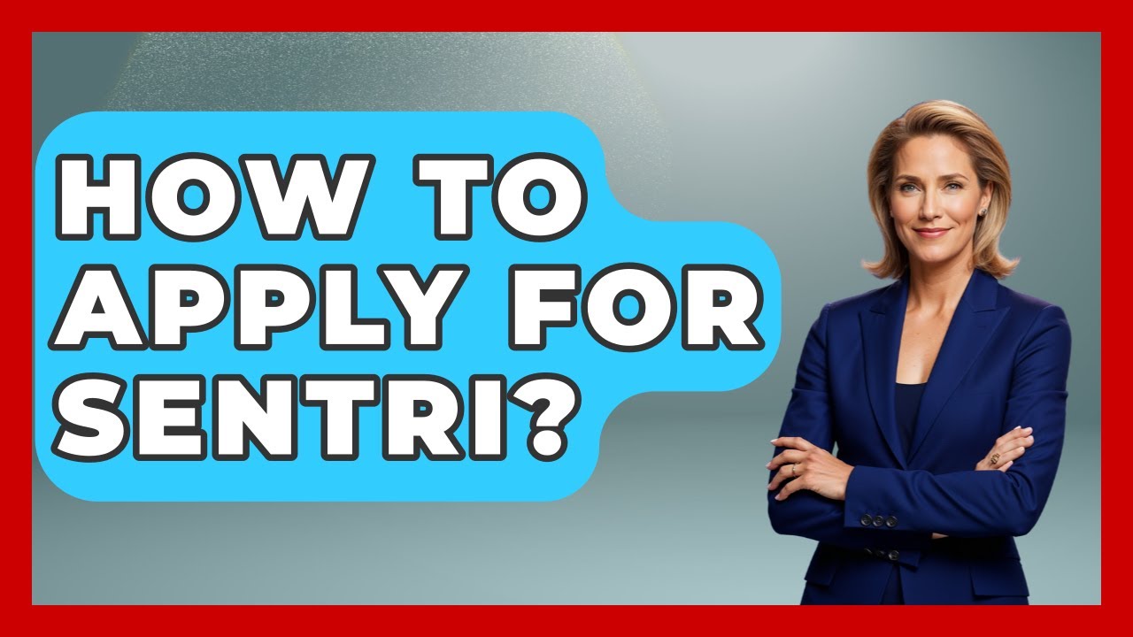 How To Apply For SENTRI? - US Citizenship Immigration Guide