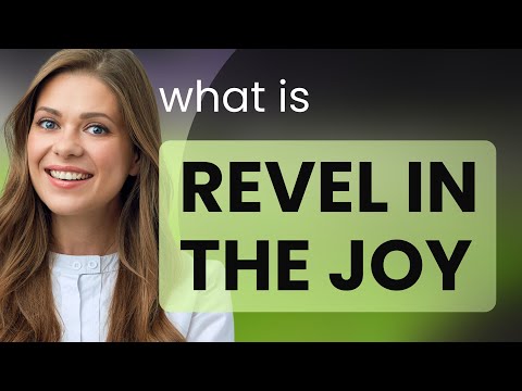 Revel in the Joy: Understanding and Using the Phrase