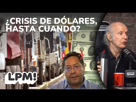 ¿CRISIS DE DÓLARES, HASTA CUÁNDO? | LPM! | Carlos Valverde | Extendido