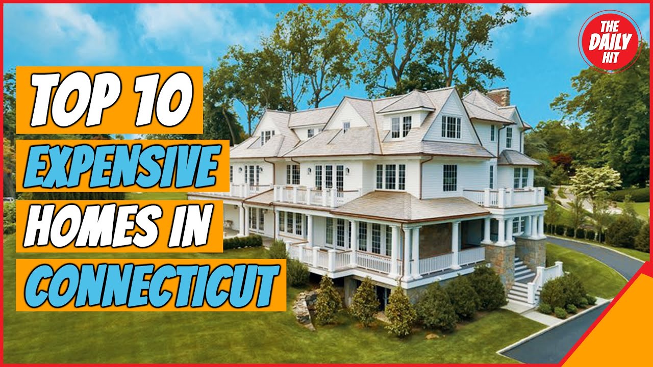 TOP 10 MOST EXPENSIVE HOMES IN CONNECTICUT (WOW)