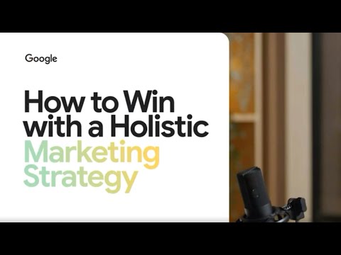 How To Win With a Holistic Marketing Strategy