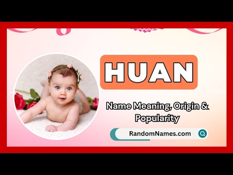 Huan - Baby Girl Name Meaning, Origin & Popularity - RandomNames.com