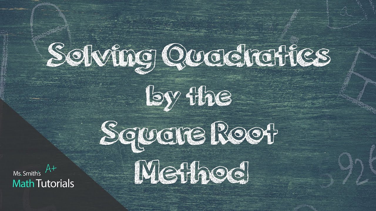 Solving Quadratics by the Square Root Method (Real Solutions Only)