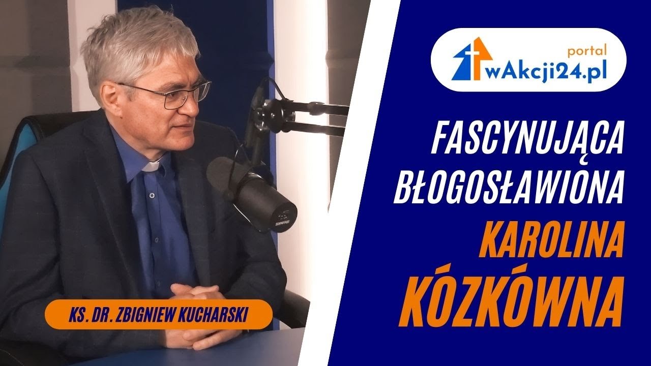 Ks. Zbigniew Kucharski: Bł. Karolina Kózkówna uczy nas męskości [TYLKO ...