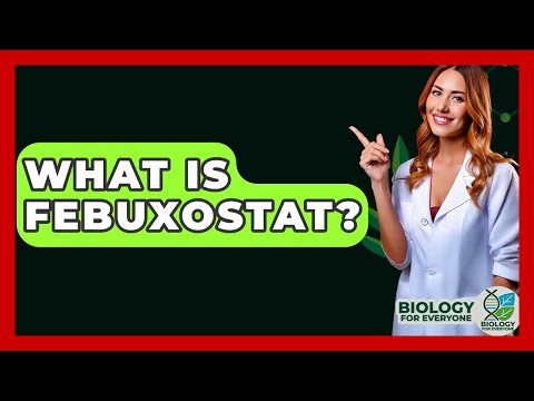 What Is Febuxostat? - Biology For Everyone
