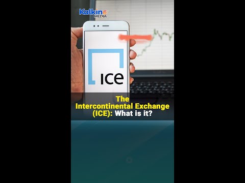 The Intercontinental Exchange (ICE): What is it?