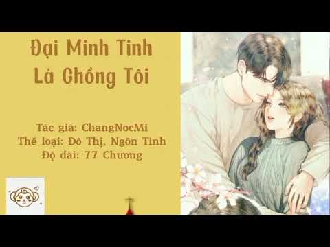 Phần 2 - Đại Minh Tinh Là Chồng Tôi | Truyện Ngôn Tình | Chương 7 -17