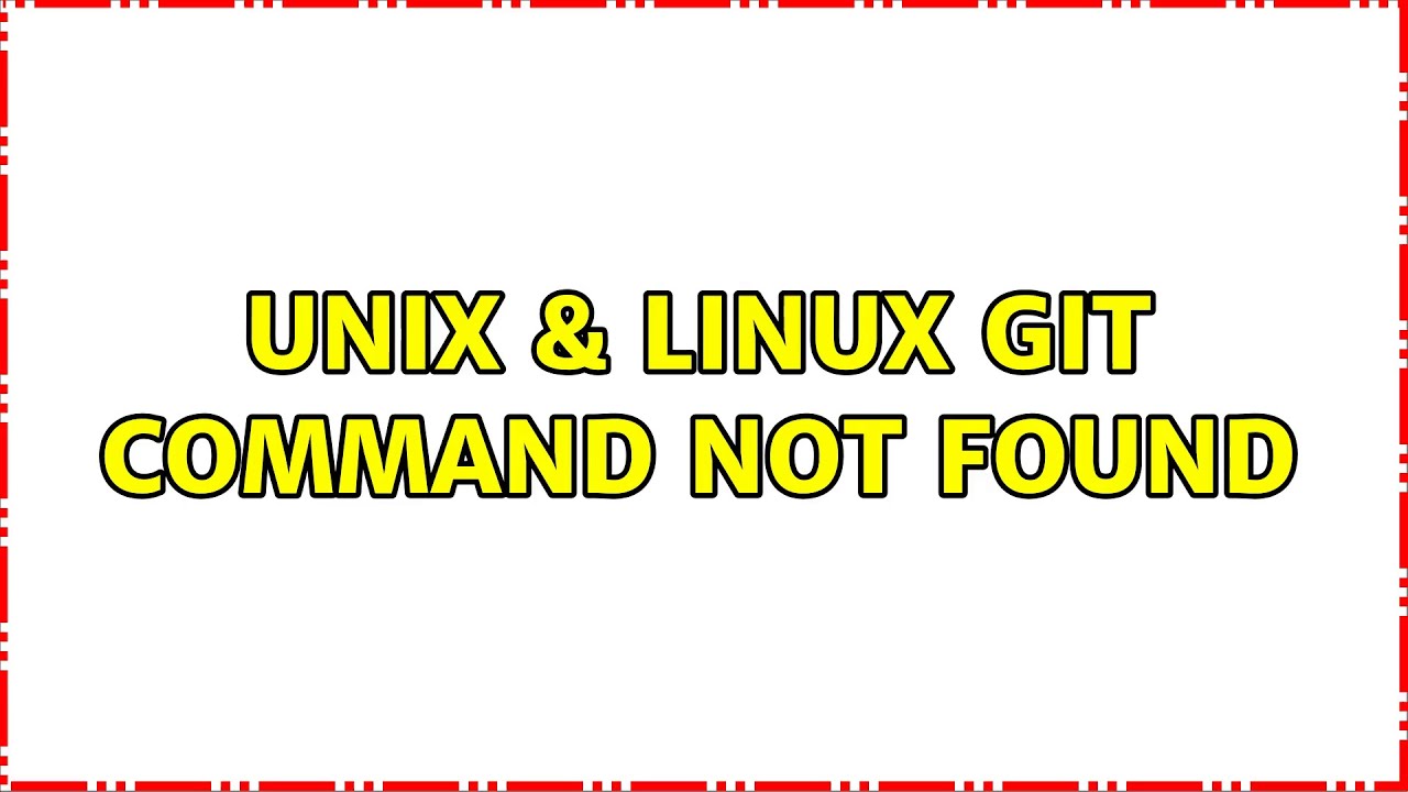 Unix & Linux: git command not found (3 Solutions!!)