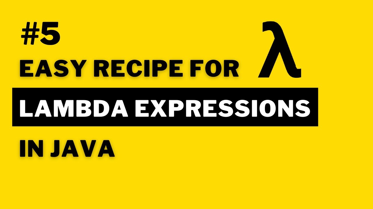 Easy Recipe For Lambda Expressions In Java | Java Lambda Expressions #5