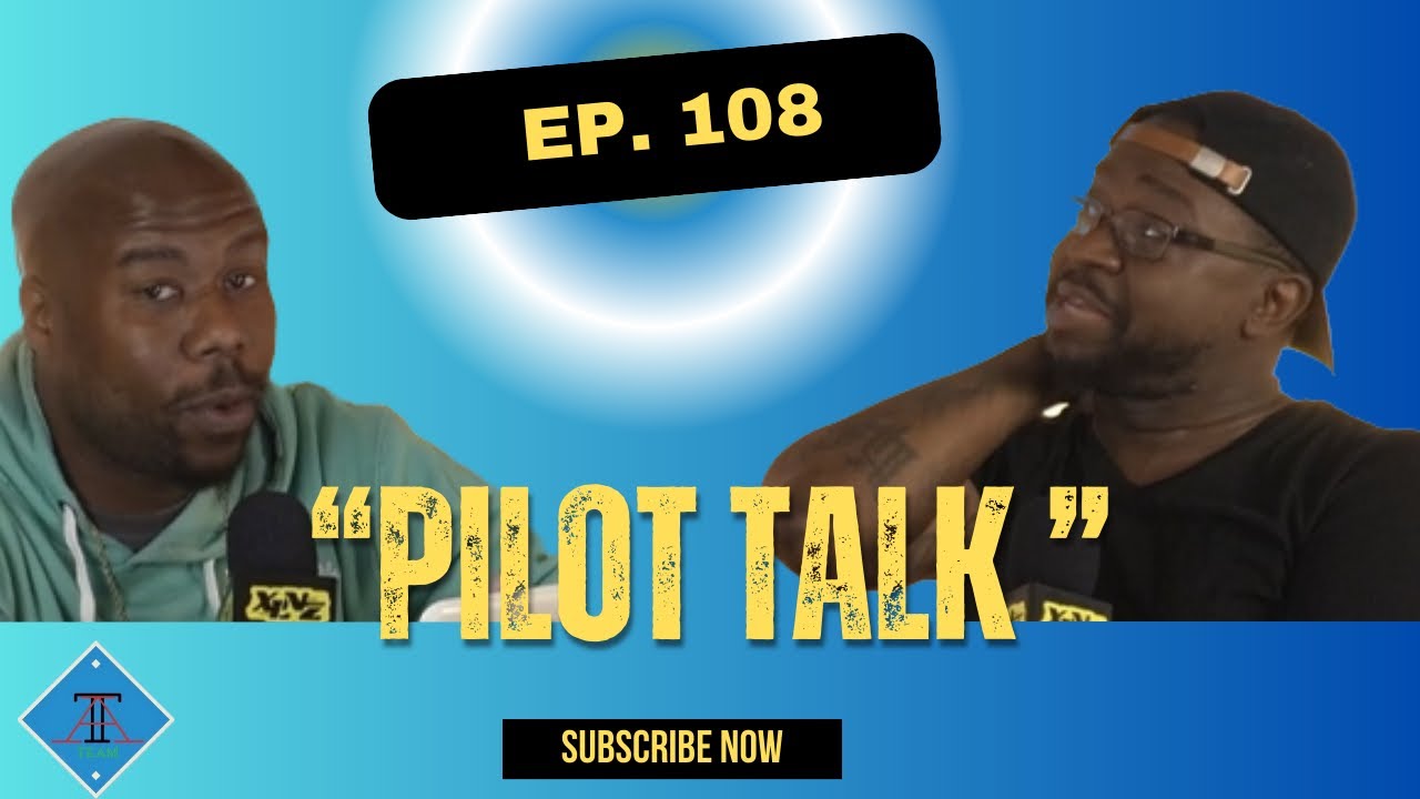 Pilot Talk (Ep. 108)