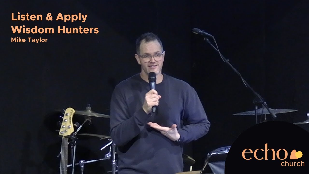 Listen & Apply - Wisdom Hunters | Mike Taylor