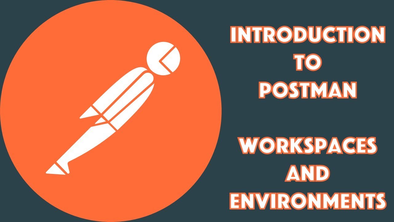 What are Postman Workspaces and Environments? Introduction to Postman