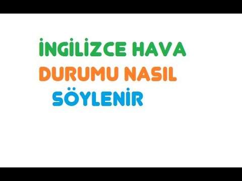 Ingilizce hava durumu nasıl söylenir