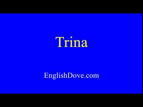 How to pronounce Trina in American English.