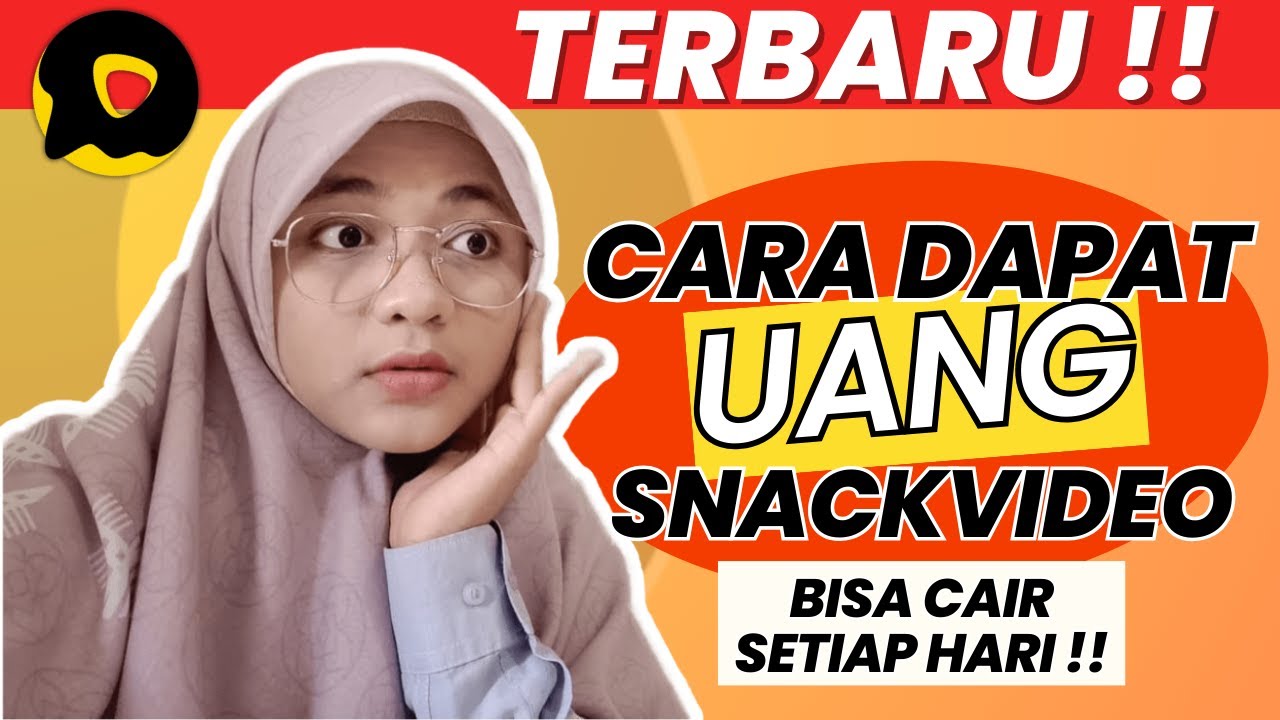CARA TERBARU DAPAT UANG DI SNACKVIDEO BISA CAIR TIAP HARI